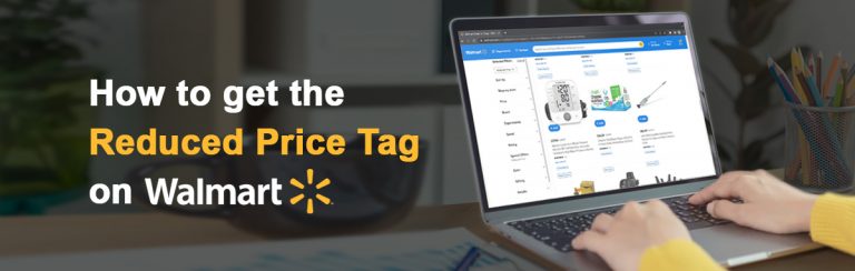 How to get the Reduced Price Tag on Walmart? - Optiwise.ai