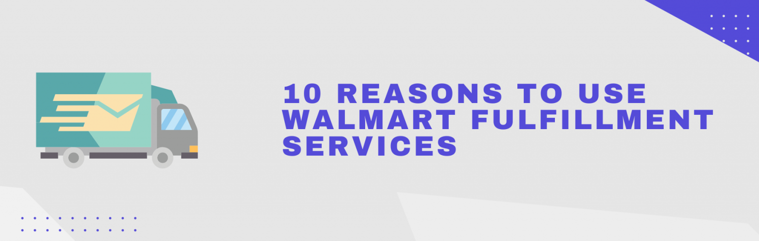 10 Reasons to use Walmart Fulfillment Services: WFS benefits