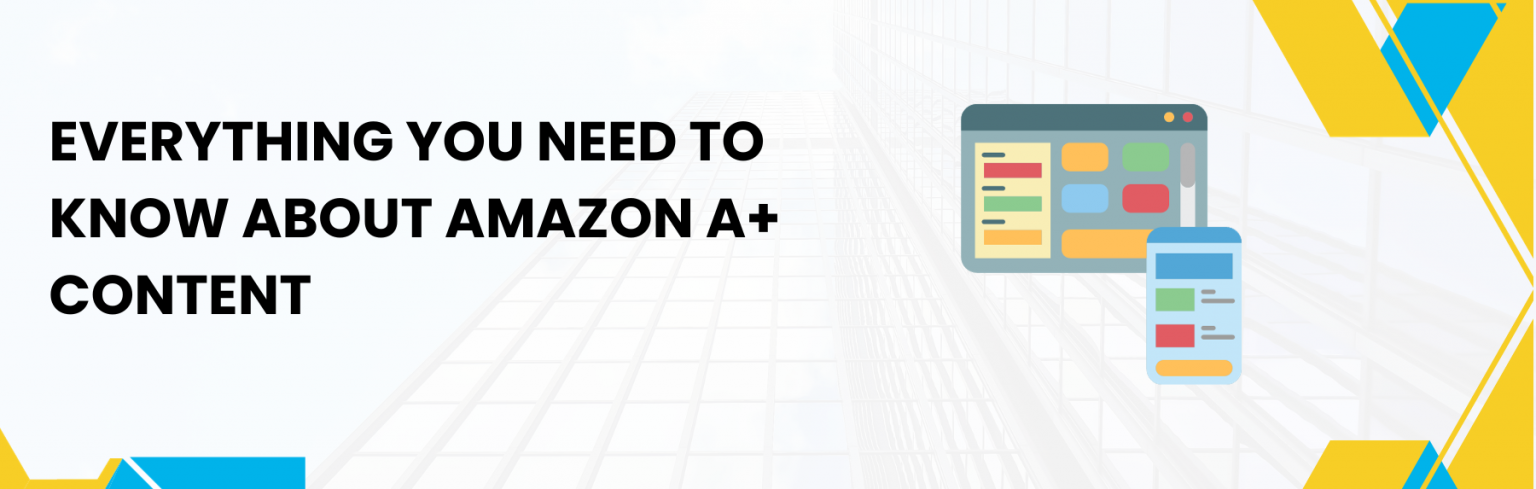 Everything You Need to Know About Amazon A+ Content