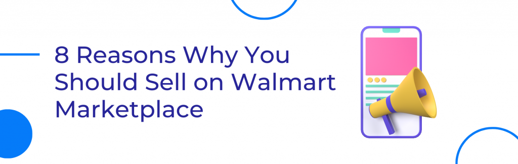 8 Reasons Why You Should Sell on Walmart Marketplace