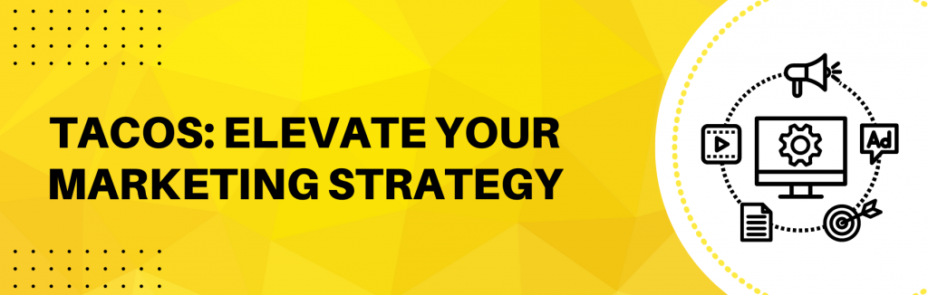 TACOS: Elevate Your Marketing Strategy